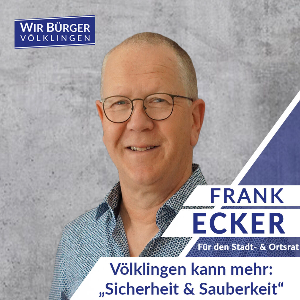 Frank Ecker für den Völklinger Stadt- & Ortsrat – WIR BÜRGER