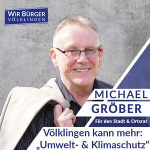 Michael Gröber für den Stadt- & Ortsrat – WIR BÜRGER