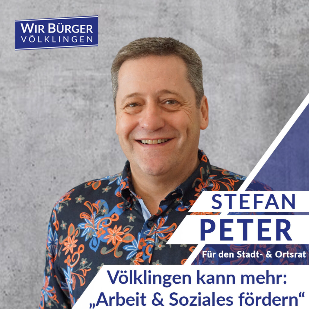 Stefan Peter für den Völklinger Stadt- & Ortsrat – WIR BÜRGER